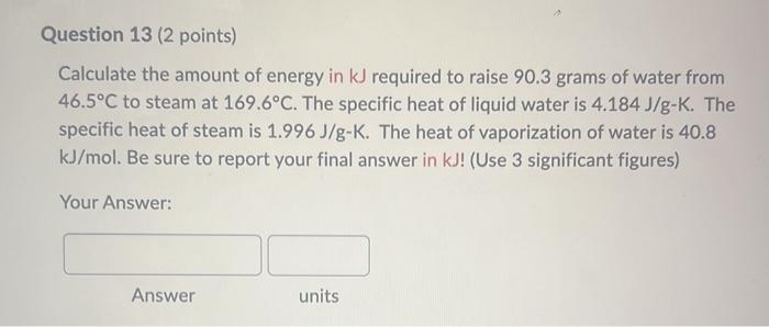 Solved Calculate the amount of energy in kJ required to | Chegg.com