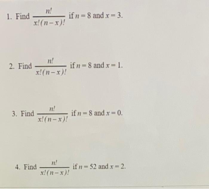 Solved 1. Find x!(n−x)!n! if n=8 and x=3. 2. Find x!(n−x)!n! | Chegg.com