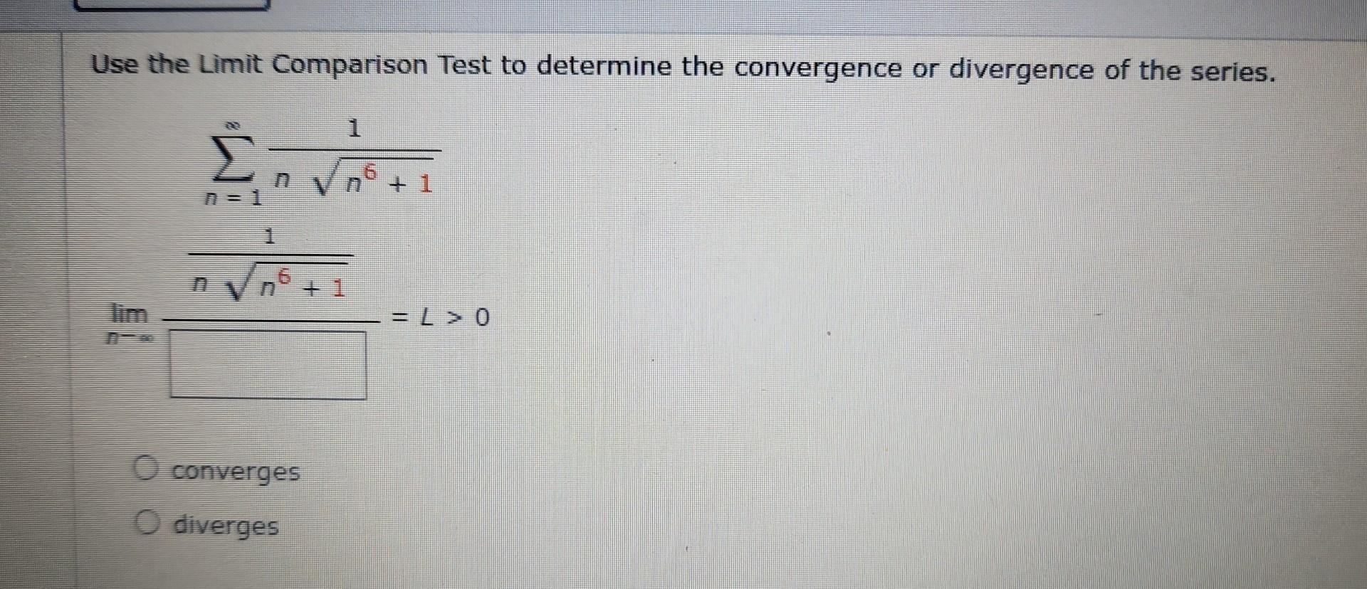 Solved Use the Limit Comparison Test to determine the | Chegg.com