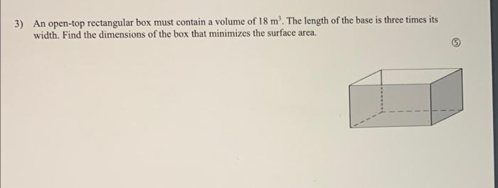 Solved 3) An open-top rectangular box must contain a volume | Chegg.com