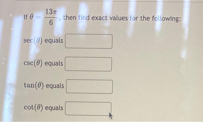 Solved If θ=613π, then find exact values for the following: | Chegg.com