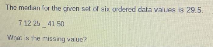 Solved The median for the given set of six ordered data | Chegg.com