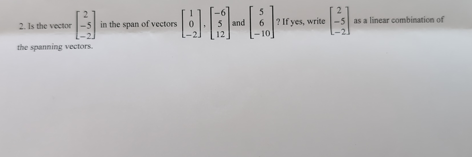 Solved Is the vector [2-5-2] ﻿in the span of vectors | Chegg.com