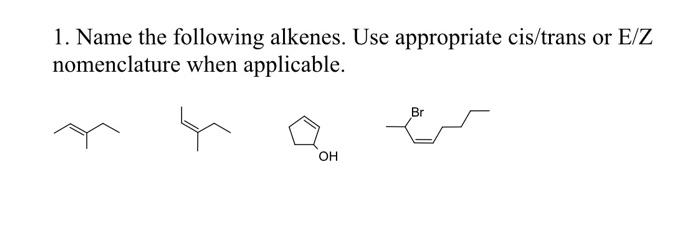 Solved 1. Name the following alkenes. Use appropriate | Chegg.com