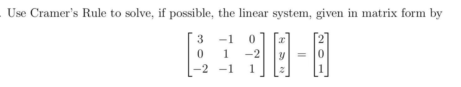 Solved Use Cramer's Rule to solve, if possible, the linear | Chegg.com