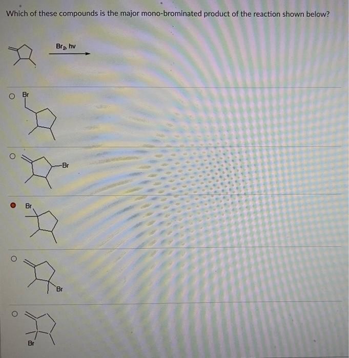 Solved Which Of These Compounds Is The Major Mono Brominated