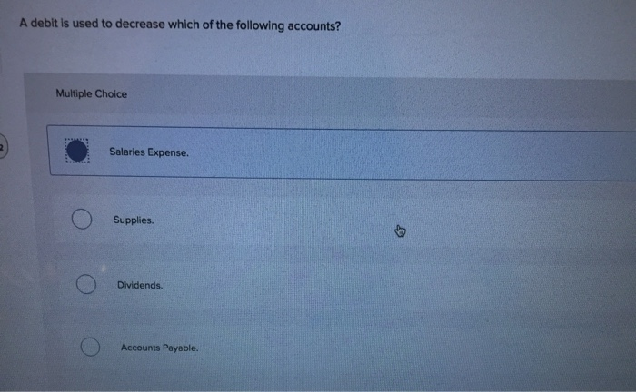 Solved A debit is used to decrease which of the following | Chegg.com
