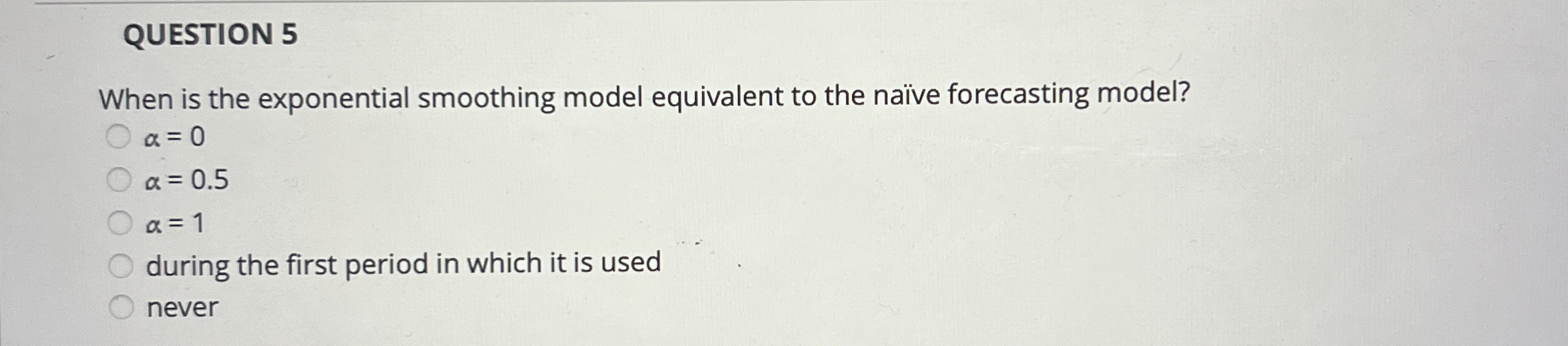 Solved QUESTION 5When is the exponential smoothing model | Chegg.com