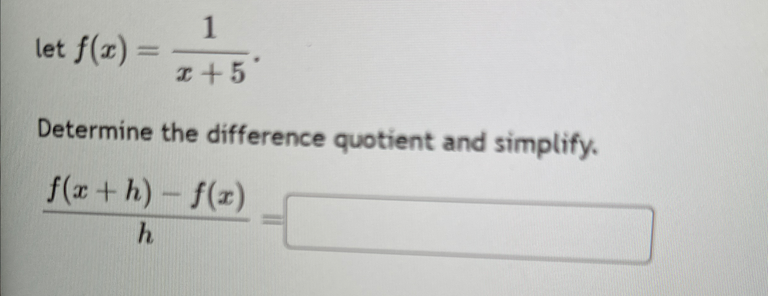 Solved let f(x)=1x+5Determine the difference quotient and | Chegg.com