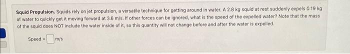 Solved Squid Propulsion. Squids rely on jet propulsion, a | Chegg.com