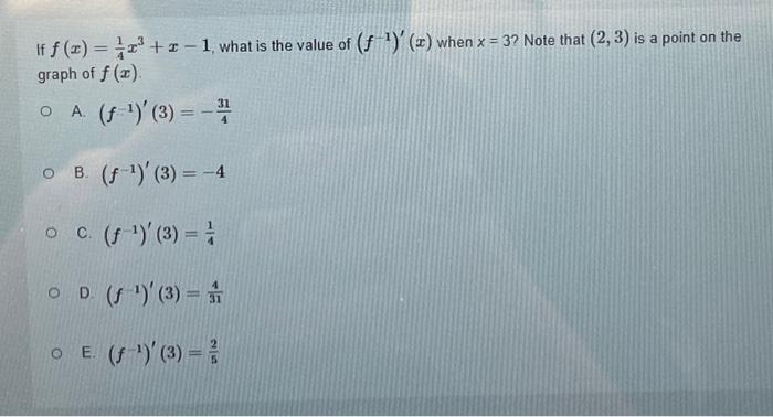 Solved If f(x)=41x3+x−1, what is the value of (f−1)′(x) when | Chegg.com