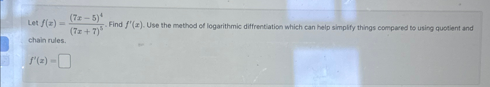 Solved Let f(x)=(7x-5)4(7x+7)5. ﻿Find f'(x). ﻿Use the method | Chegg.com