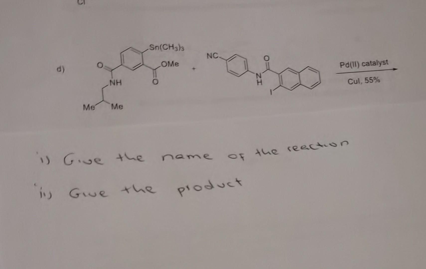 Solved d) Cul, 55% Pd(II) catalyst 1) Give the name of | Chegg.com