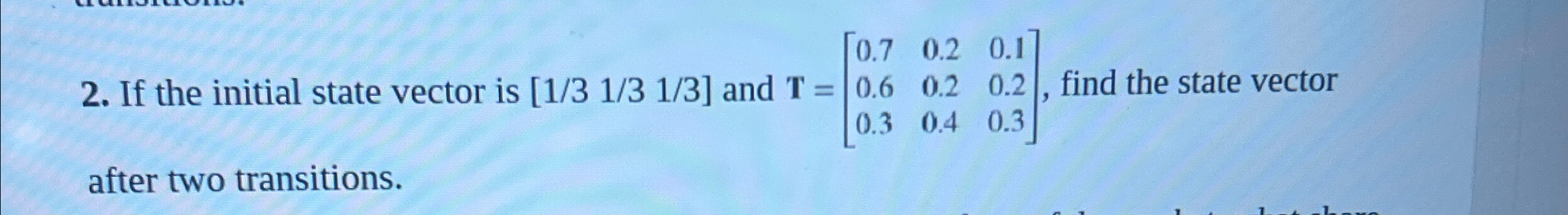 Solved If the initial state vector is [131313] ﻿and | Chegg.com