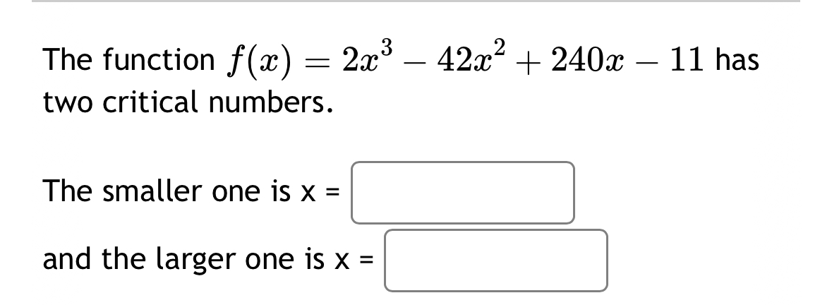 Solved The function f(x)=2x3-42x2+240x-11 ﻿has two critical | Chegg.com