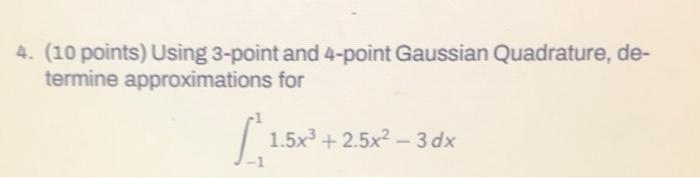 Solved 4. (10 points) Using 3-point and 4-point Gaussian | Chegg.com