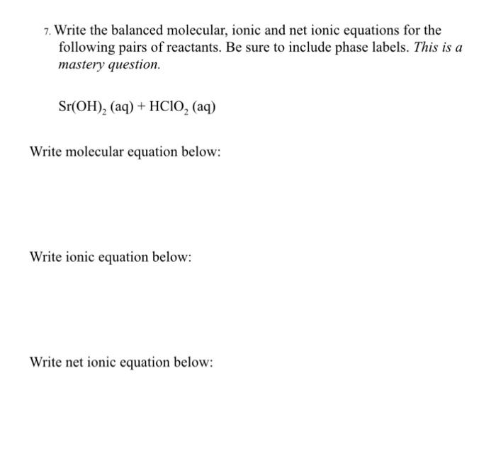 Solved 7. Write the balanced molecular, ionic and net ionic | Chegg.com
