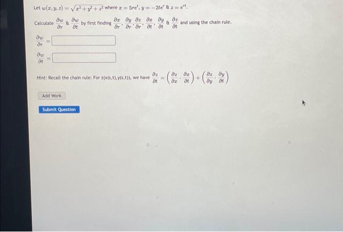 Solved Let w(x,y,z)=x2+y2+z2 where x=5ret,y=−2ter&z=ert. | Chegg.com