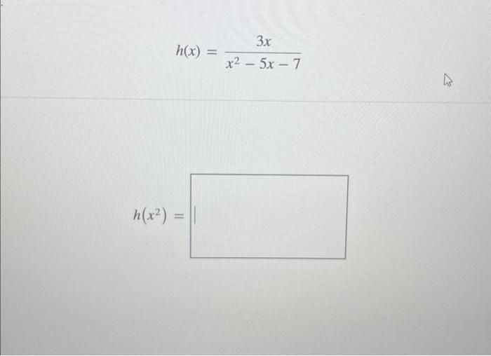 Solved h(x)=x2−5x−73x | Chegg.com