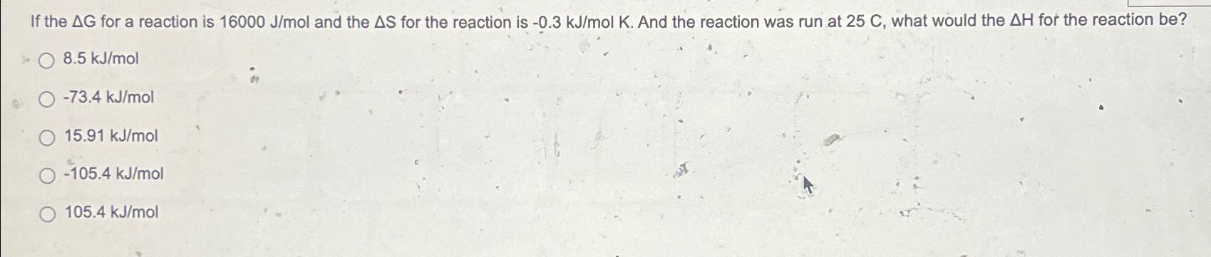 If the \\\\Delta G for a reaction is 16000(J)/(m)ol | Chegg.com
