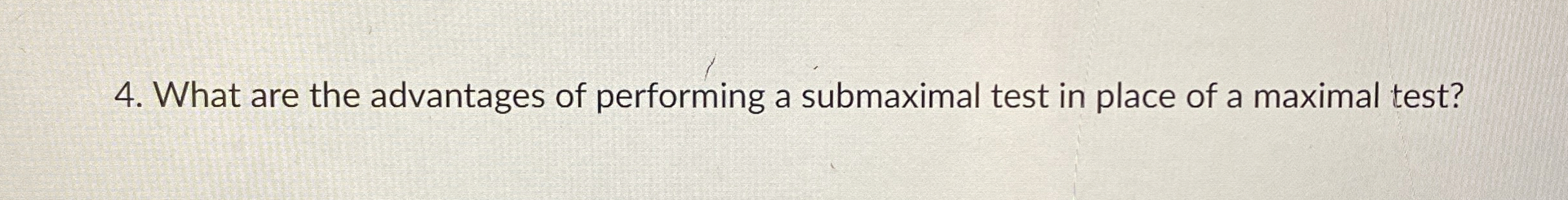 Solved What are the advantages of performing a submaximal | Chegg.com