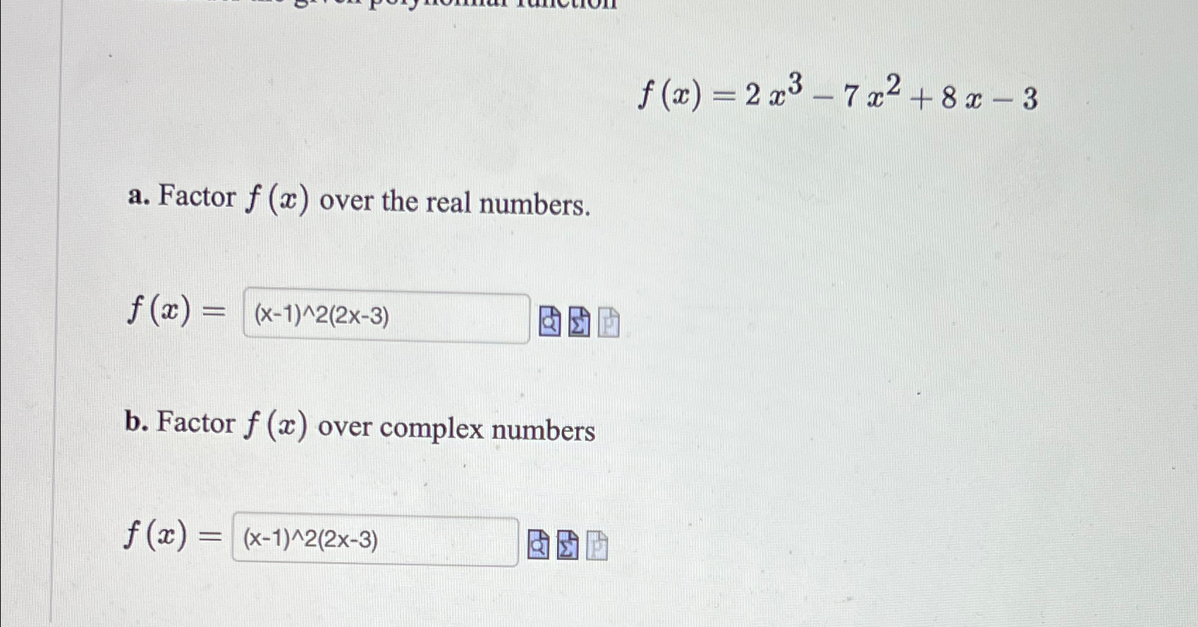 Solved F(x)=2x3-7x2+8x-3a. ﻿factor F(x) ﻿over The Real 