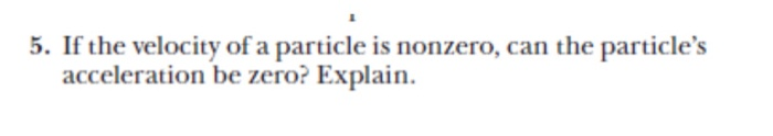 Solved 5. If the velocity of a particle is nonzero, can the | Chegg.com