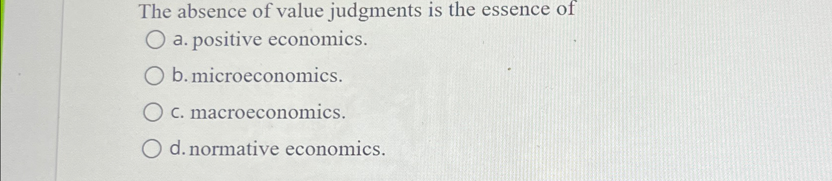 Solved The absence of value judgments is the essence ofa. | Chegg.com