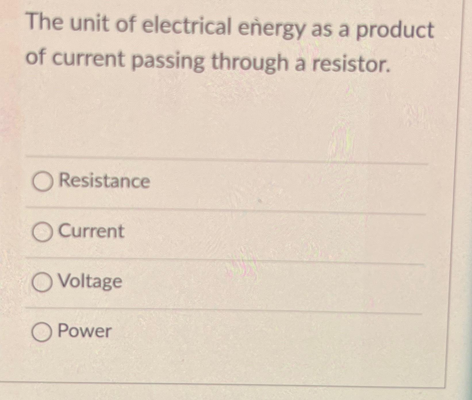 Solved The unit of electrical energy as a product of current | Chegg.com