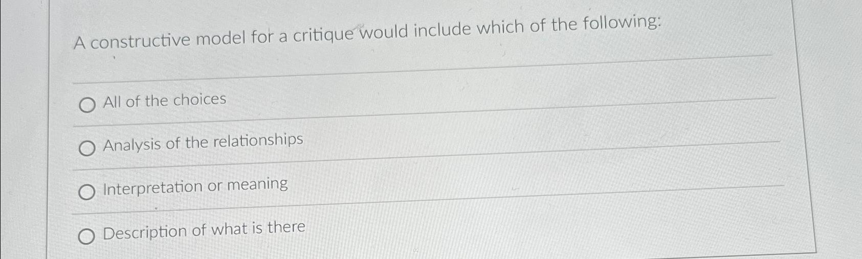 Solved A constructive model for a critique would include | Chegg.com