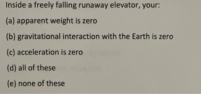 Solved Inside a freely falling runaway elevator, your: (a) | Chegg.com