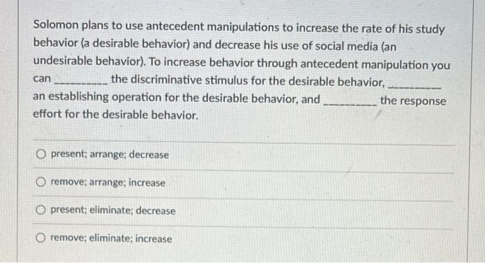 Solved Solomon plans to use antecedent manipulations to | Chegg.com