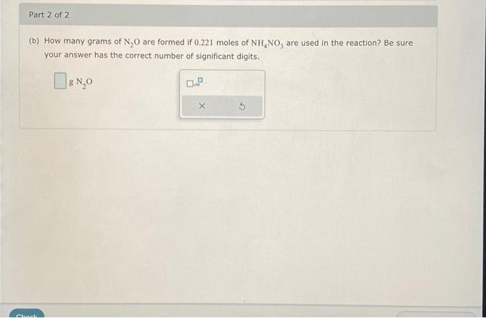 Solved (b) How many grams of N2O are formed if 0.221 moles | Chegg.com