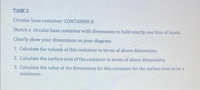 Solved Container Specications: - must hold one litre of | Chegg.com