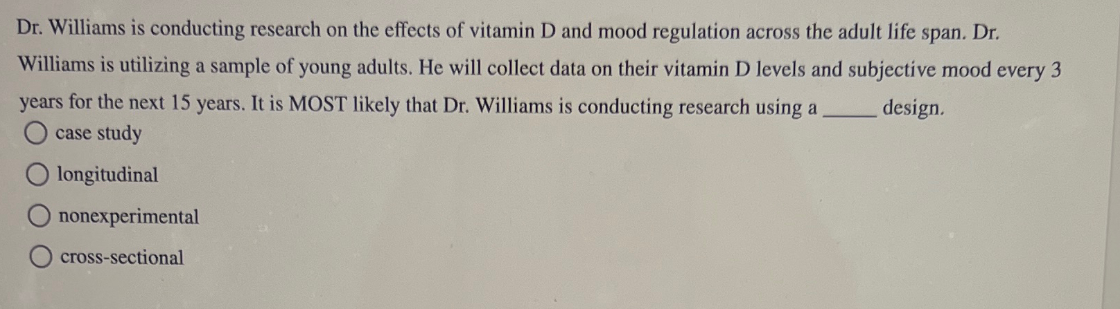 Solved Dr. ﻿Williams is conducting research on the effects | Chegg.com