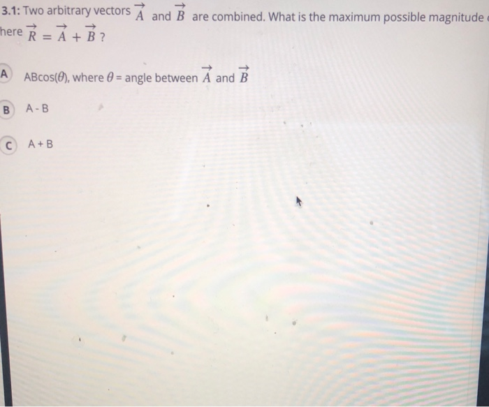 Solved 3.1: Two arbitrary vectors A and B are combined. What | Chegg.com