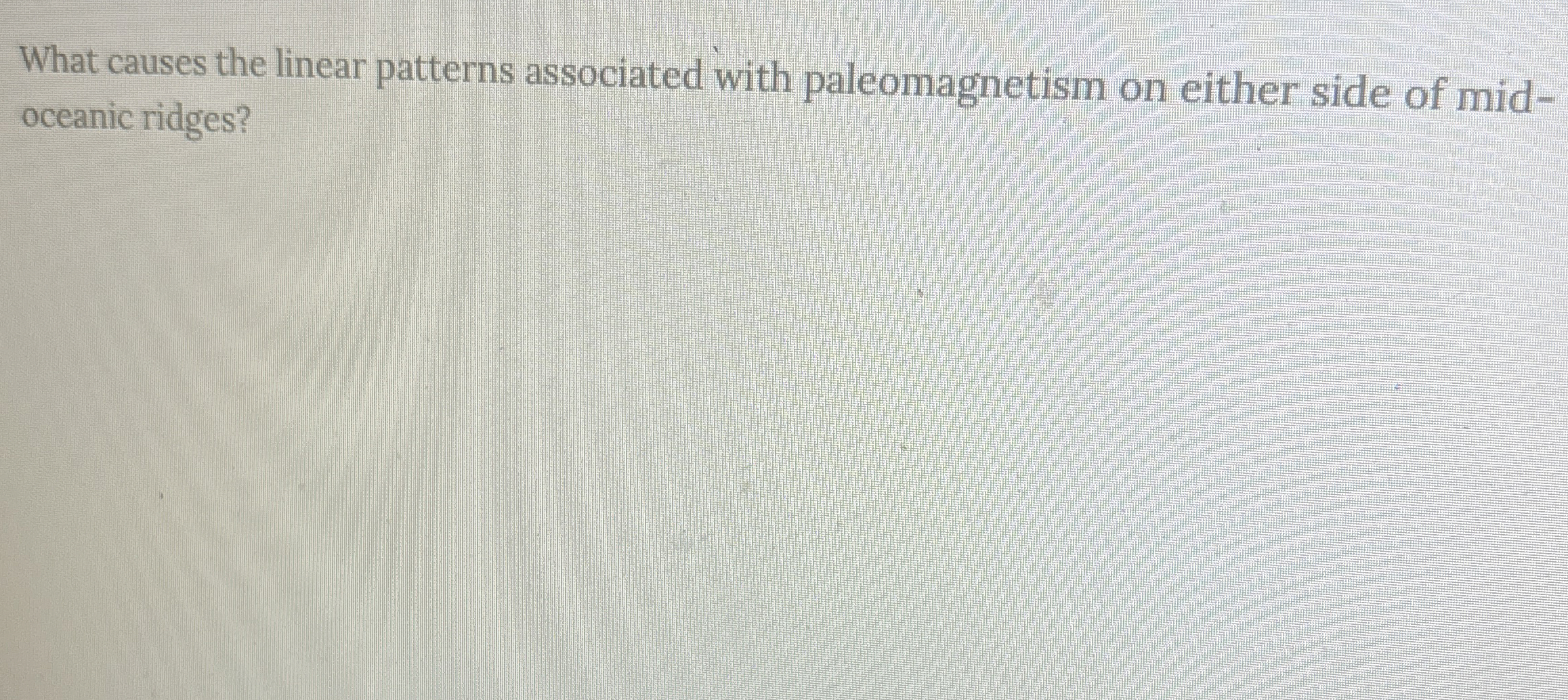 Solved What causes the linear patterns associated with | Chegg.com