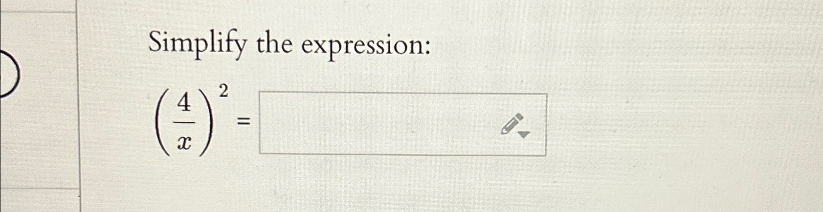 Solved Simplify the expression:(4x)2= | Chegg.com