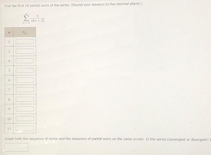 Solved Find the first 10 partial sums of the series. (Round | Chegg.com