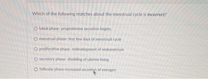 Solved Which of the following matches about the menstrual | Chegg.com