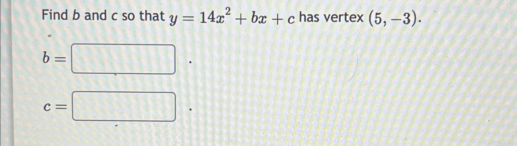 Solved Find b ﻿and c ﻿so that y=14x2+bx+c ﻿has vertex | Chegg.com