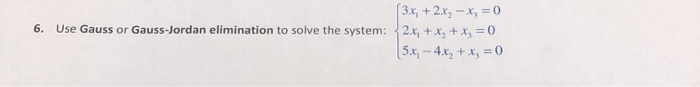 Solved 3.x, +2x2 – x3 = 0 6. Use Gauss or Gauss-Jordan | Chegg.com