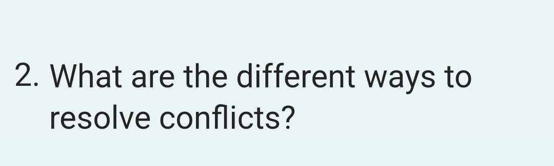 Solved What are the different ways to resolve conflicts? | Chegg.com