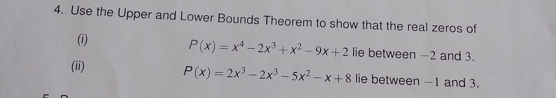 Solved 4. Use the Upper and Lower Bounds Theorem to show | Chegg.com