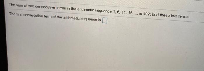 Solved The sum of two consecutive terms in the arithmetic | Chegg.com