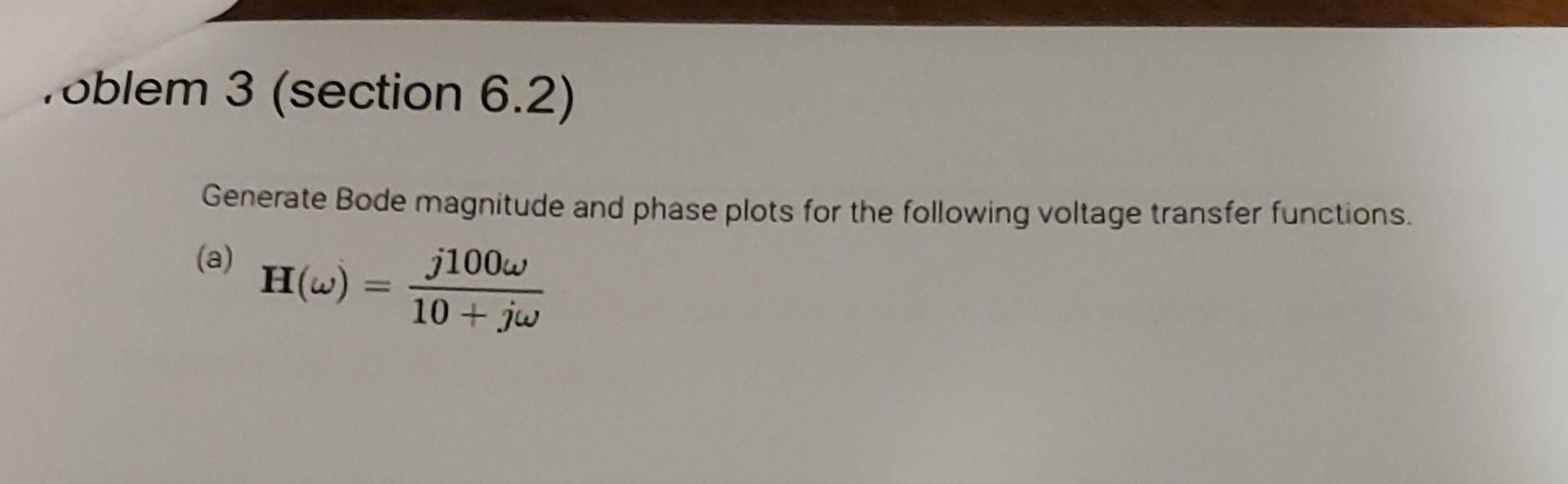 Solved Generate Bode magnitude and phase plots for the | Chegg.com