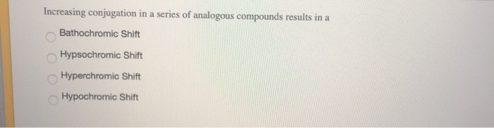 Solved Increasing conjugation in a series of analogous | Chegg.com