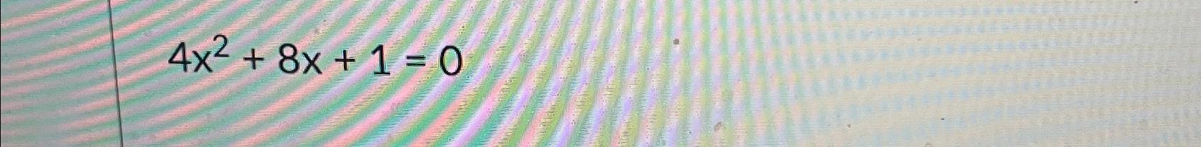 Solved 4x2+8x+1=0 | Chegg.com