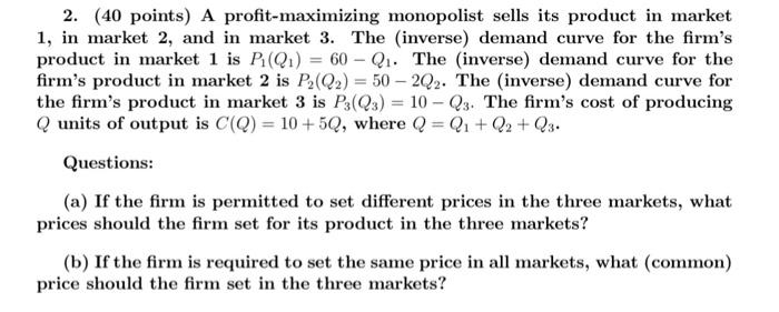 Solved 2. (40 points) A profit-maximizing monopolist sells | Chegg.com