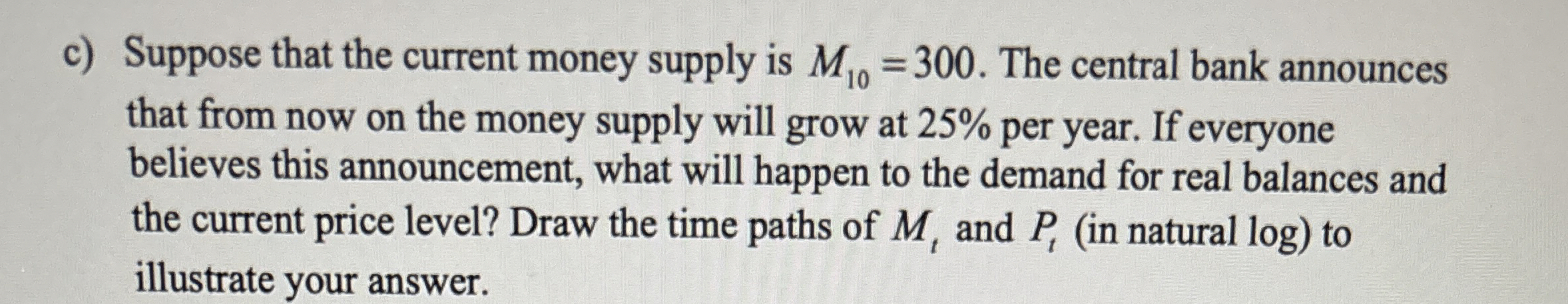 Solved c) ﻿Suppose that the current money supply is M10=300. | Chegg.com